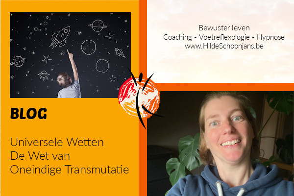 Universele Wetten – De Wet van Oneindige Transmutatie - Hilde Schoonjans